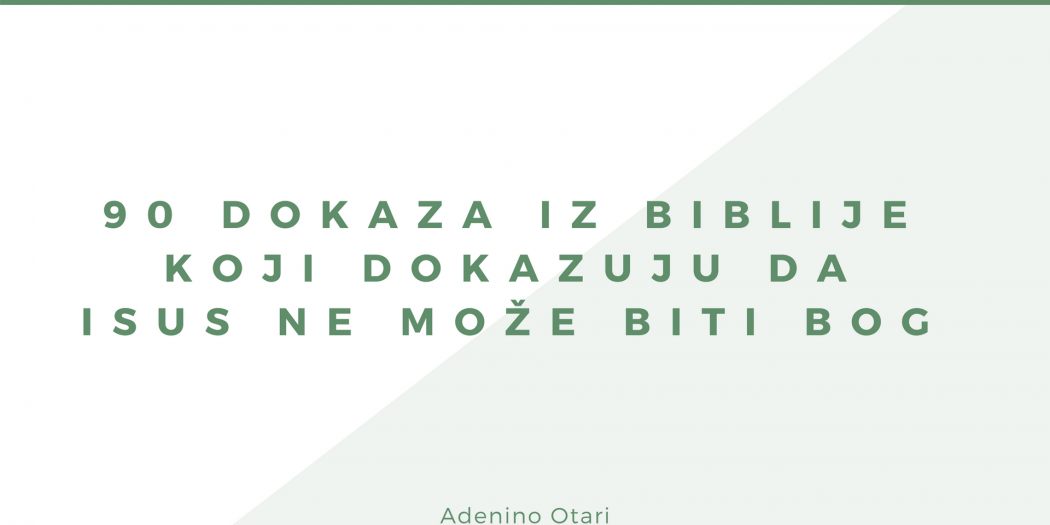 90 dokaza iz Biblije koji dokazuju da Isus ne može biti Bog – Spasenje